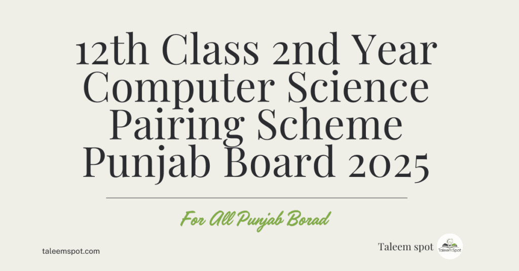 12th Class 2nd Year Computer Science Pairing Scheme Punjab Board 2025